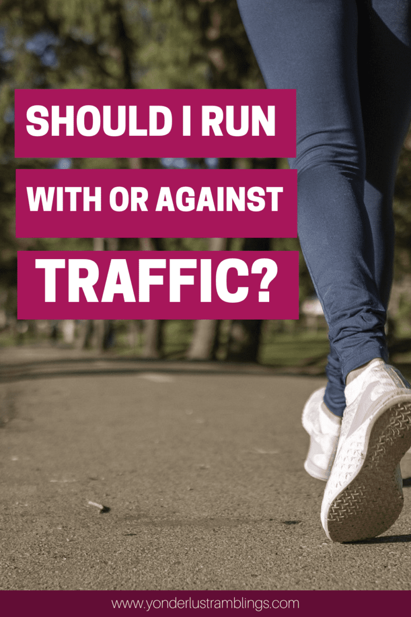 So Do You Run With or Against Traffic? - Yonderlust Ramblings