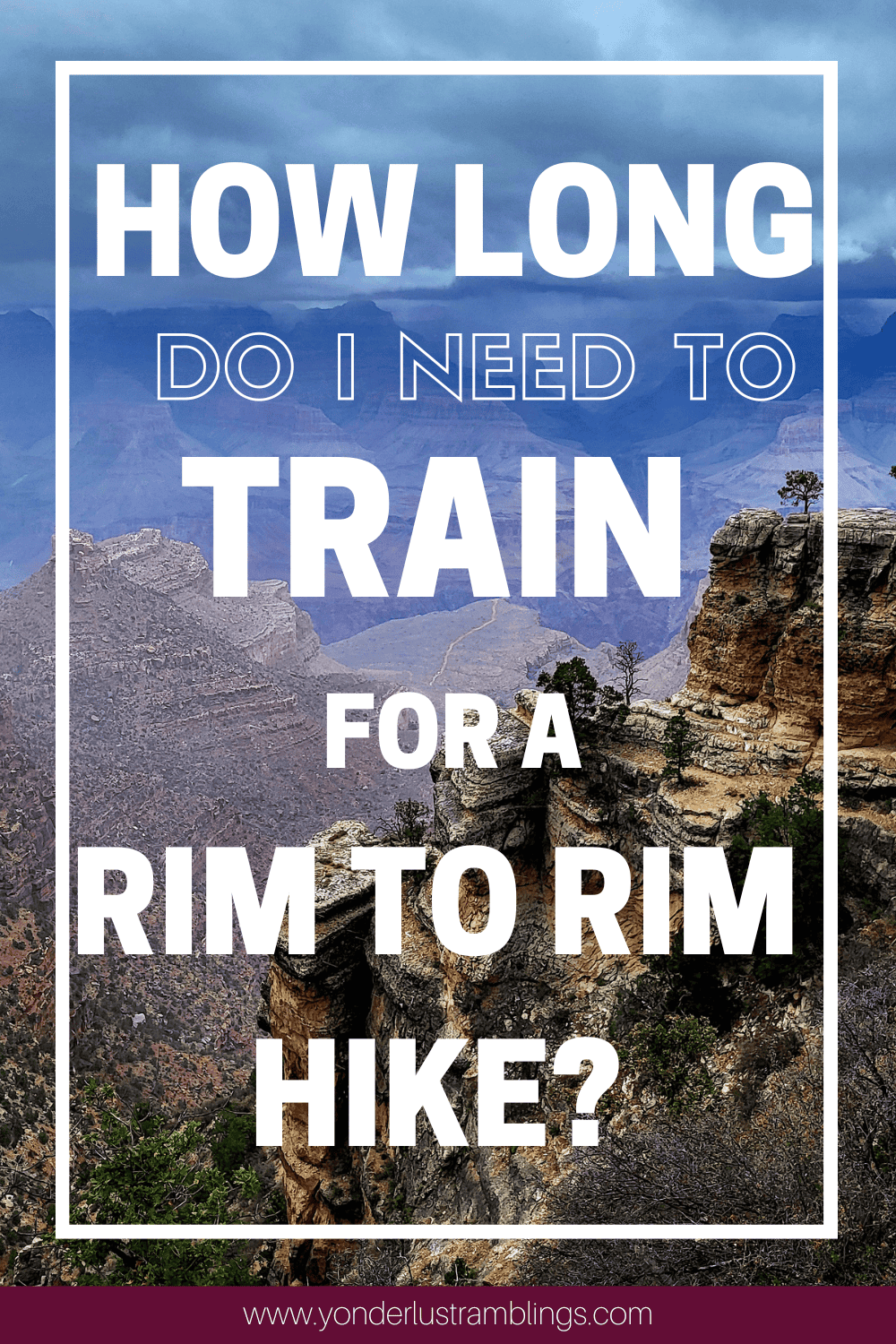 How Long Do I Need To Train for a Rim to Rim Hike?